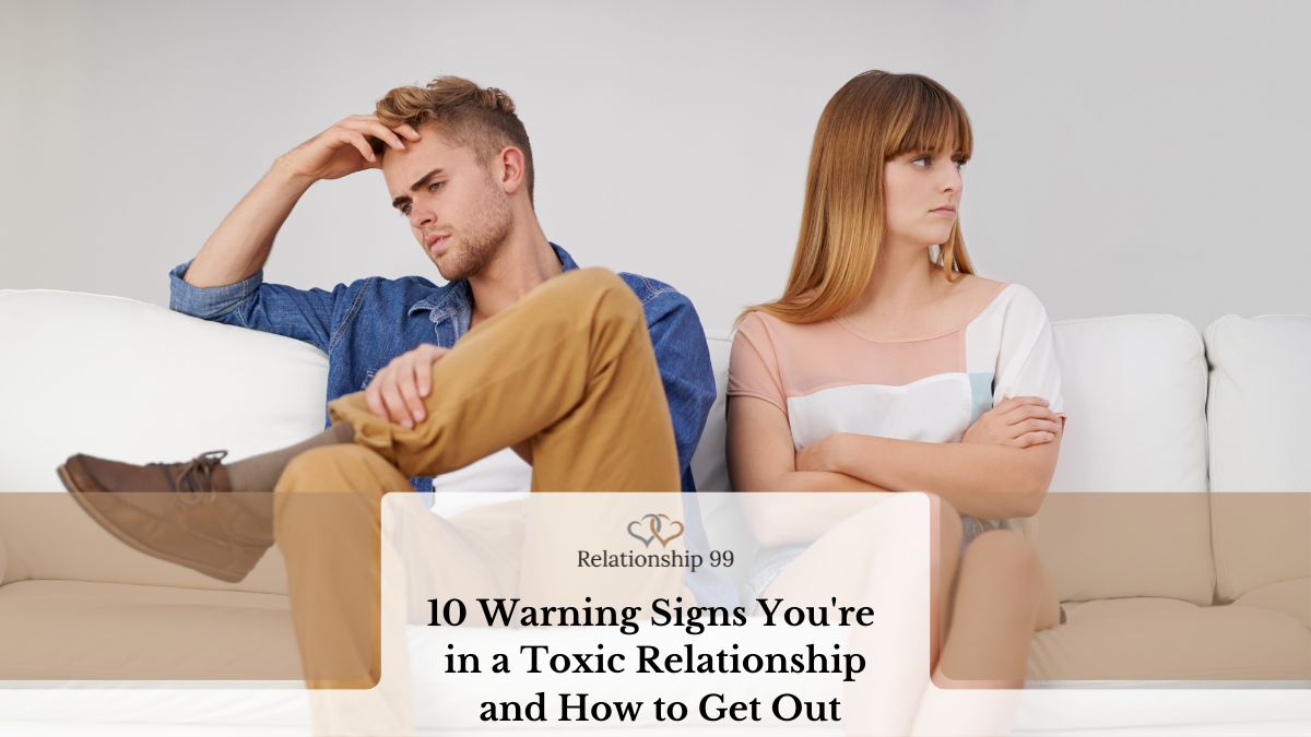 How to Recognize and Leave a Toxic Relationship - 10 Key Signs