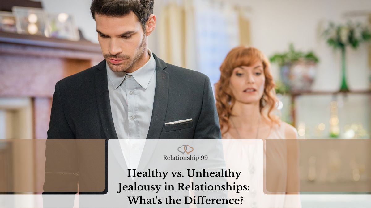 Understanding and Managing Jealousy in Relationships