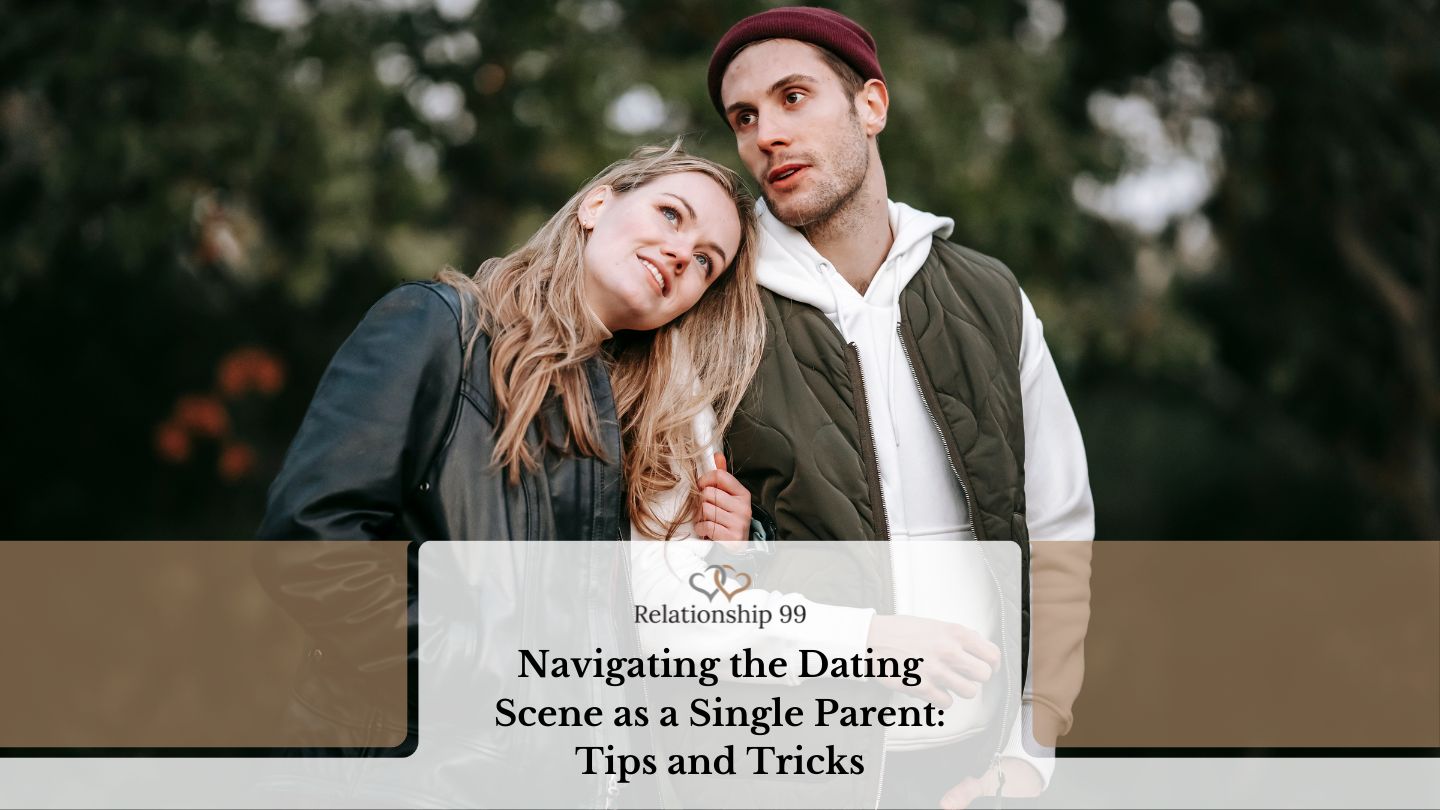 Navigating the Dating Scene as a Single Parent: Tips and Tricks ...