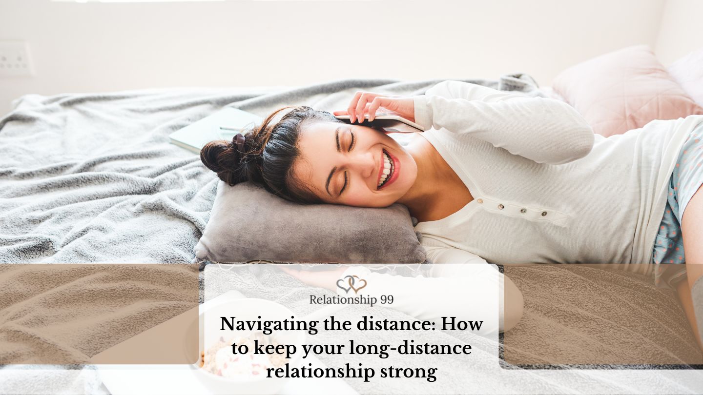 Navigating the distance: How to keep your long-distance relationship ...